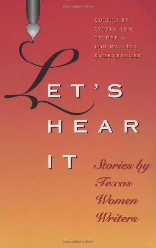 Let's Hear It: Stories by Texas Women Writers (Tarleton State ...
