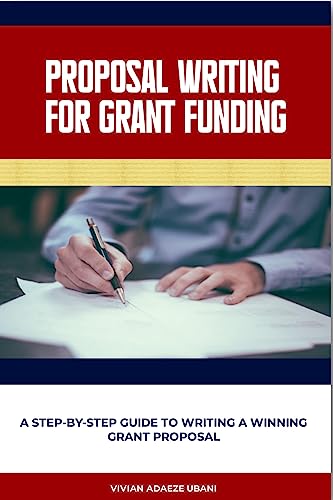 Amazon.com: Proposal Writing For Grant Funding: A Step-by-Step Guide to ...