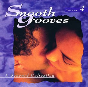 Various Artists - Smooth Grooves: A Sensual Collection, Vol. 4 - Amazon ...