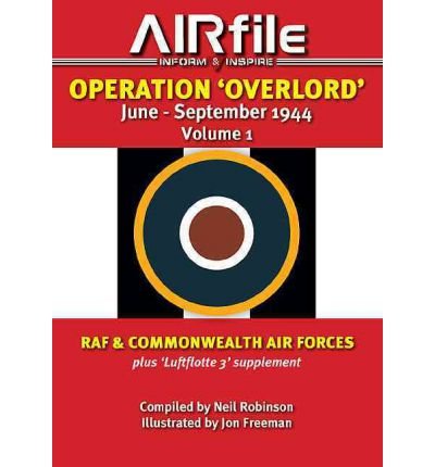 Operation Overlord: June to September 1944 Volume 1 - RAF ...