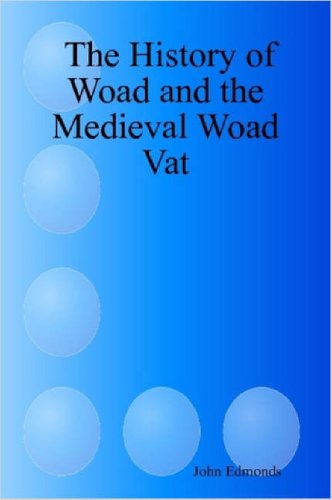 The History of Woad and the Medieval Woad Vat: John Edmonds ...