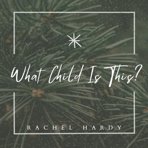 What Child Is This? by Rachel Hardy on Amazon Music - Amazon.com