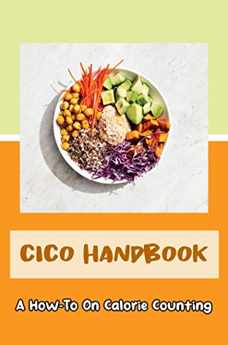 CICO Handbook: A How-To On Calorie Counting - Kindle edition by Hilyar ...