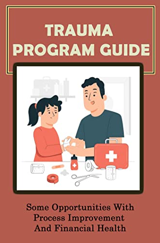 Trauma Program Guide: Some Opportunities With Process Improvement And ...