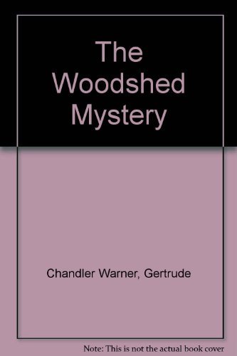 The Boxcar Children The Woodshed Mystery: Gertrude Chandler Warner ...