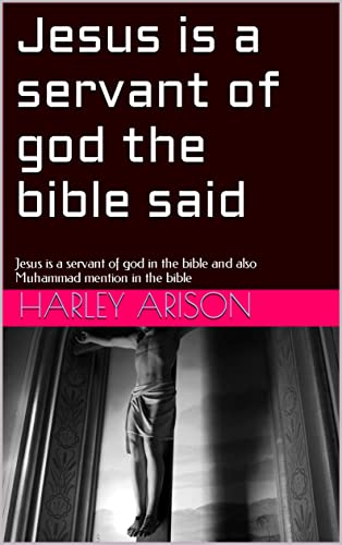 Jesus is a servant of god the bible said: Jesus is a servant of god in ...