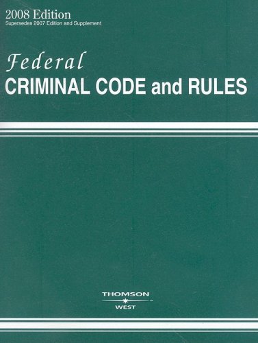Federal Criminal Code and Rules 2008: As Received to December 1, 2007 ...