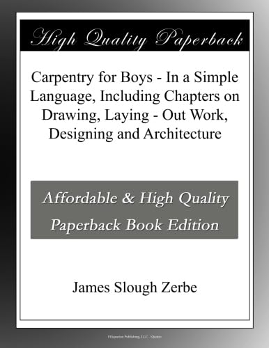 Carpentry for Boys - In a Simple Language, Including Chapters on ...