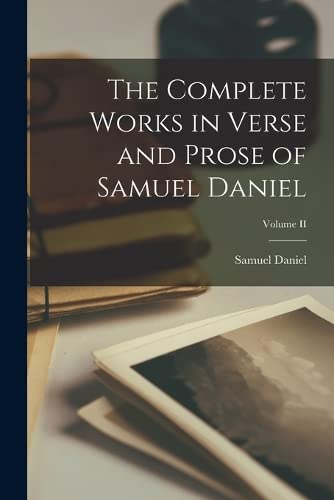 The Complete Works in Verse and Prose of Samuel Daniel; Volume II: Daniel, Samuel: 9781015839137 ...