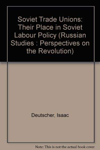 Soviet Trade Unions: Their Place in Soviet Labour Policy (Russian ...