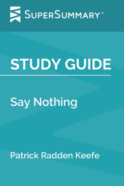 Study Guide: Say Nothing by Patrick Radden Keefe (SuperSummary ...