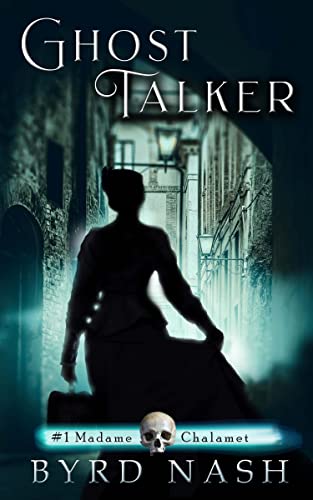 Ghost Talker: Madame Chalamet Ghost Mysteries Volume 1 - Kindle edition by Nash, Byrd. Mystery ...