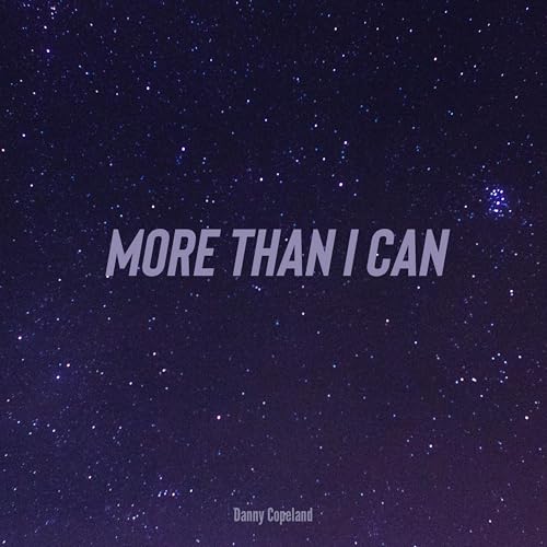 Amazon MusicでDanny CopelandのMore Than I Canを再生する