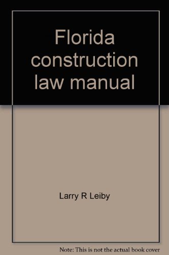 Florida construction law manual: Leiby, Larry R: 9780070370760: Amazon ...