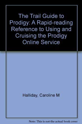 The Trail Guide to Prodigy: A Rapid-Reading Reference to Using and ...