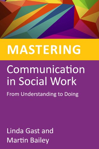 Mastering Communication in Social Work: From Understanding to Doing ...