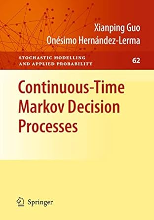 Amazon.com: Continuous-Time Markov Decision Processes: Theory and Applications (Stochastic ...