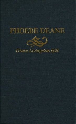 Phoebe Deane: HILL, GRACE LIVINGSTON: 9780891900443: Amazon.com: Books
