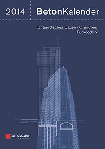 Beton-Kalender 2014: Schwerpunkte: Unterirdisches Bauen - Grundbau ...
