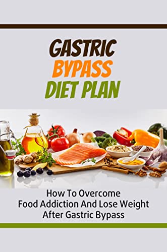 Gastric Bypass Diet Plan: How To Overcome Food Addiction And Lose ...