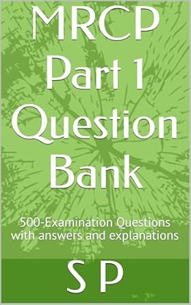 MRCP Part 1 Question Bank: 500-Examination Questions with answers and ...