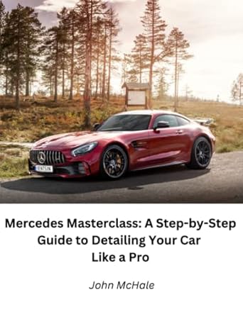 Mercedes Masterclass: A Step-by-Step Guide to Detailing Your Car Like a ...