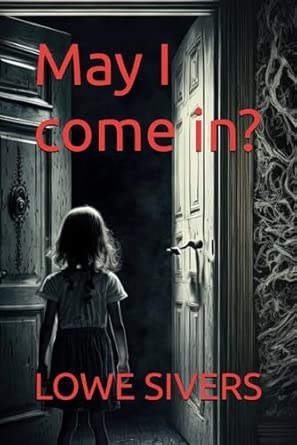 May I come in? (Trichyan County Tales): SIVERS, LOWE: 9798862951615 ...