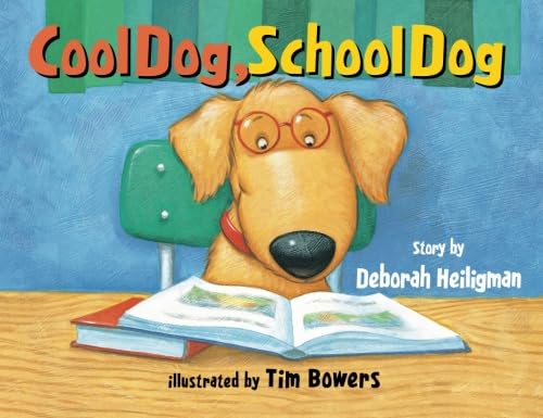 Cool Dog, School Dog: Heiligman, Deborah, Bowers, Tim: 9781477816707 ...