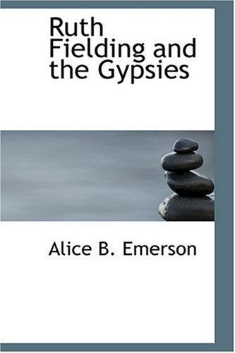 Ruth Fielding and the Gypsies: Emerson, Alice B.: 9780554394909: Amazon ...