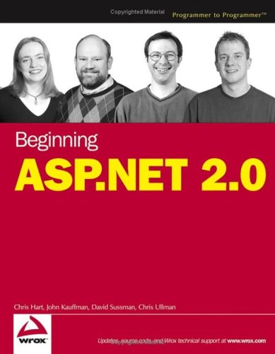 Beginning ASP.NET 2.0 (Programmer to Programmer): Hart, Chris, Kauffman, John, Sussman, David ...