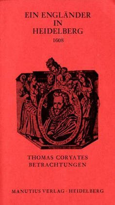Ein Engländer in Heidelberg - 1608: Thomas Coryates Betrachtungen ...
