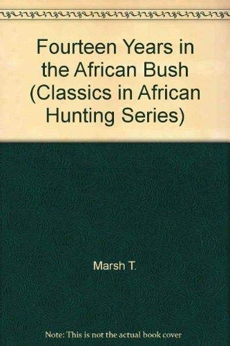 Fourteen Years in the African Bush: An Account of a Kenyan Game Warden ...