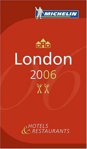 Michelin Red Guide London 2006: Hotels & Restaurant (Michelin Red ...