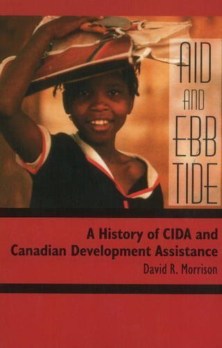 Aid and Ebb Tide: A History of CIDA and Canadian Development Assistance ...