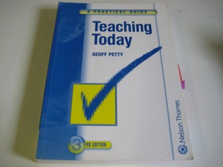 TEACHING TODAY - A PRACTICAL GUIDE THIRD EDITION: Amazon.co.uk: Geoff ...