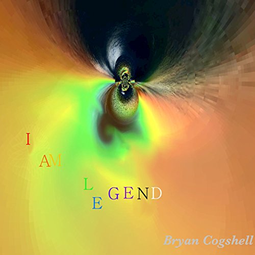 Amazon.com: I Am Legend : Bryan Cogshell: Digital Music