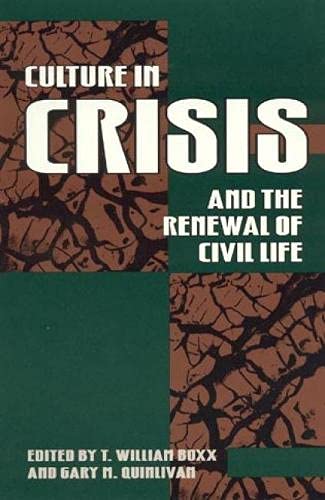 Culture in Crisis and the Renewal of Civil Life: Boxx, William T ...