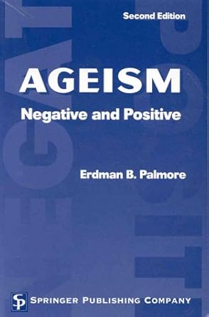 Ageism: Negative and Positive: Palmore, Erdman Ballagh: 9780826170019 ...