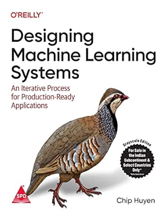 Buy Designing Machine Learning Systems: An Iterative Process for ...