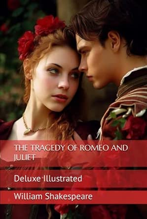Amazon.com: THE TRAGEDY OF ROMEO AND JULIET: Deluxe Illustrated ...