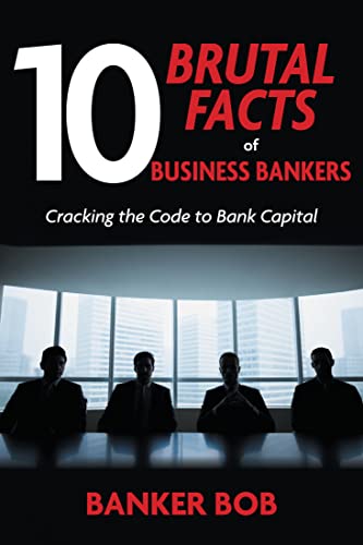 Amazon.com: 10 Brutal Facts of Business Bankers: Cracking the Code to ...