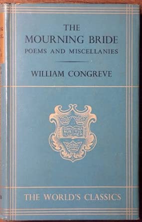 The Mourning Bride, Poems and Miscellanies. Edited with an Introduction ...