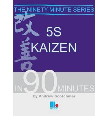 [(5S Kaizen in 90 Minutes )] [Author: Andrew Scotchmer] [Oct-2007 ...