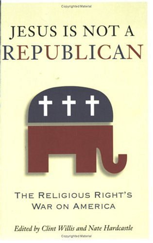 Jesus Is Not a Republican: The Religious Right's War on America: Clint ...