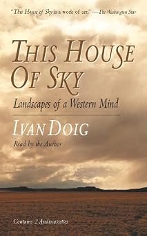 This House of Sky : Landscapes of a Western Mind: Ivan Doig, Ivan Doig ...
