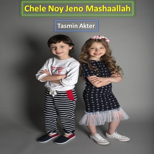 Écouter Chele Noy Jeno Mashaallah par Tasmin Akter sur Amazon Music ...