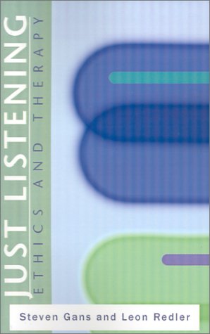 Just Listening: Ethics and Therapy: Gans, Steven, Redler, Leon, Mullan ...