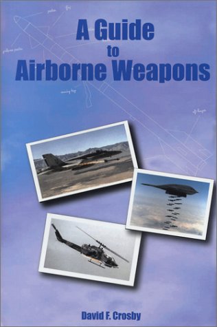 A Guide to Airborne Weapons: Amazon.co.uk: Crosby, David F ...