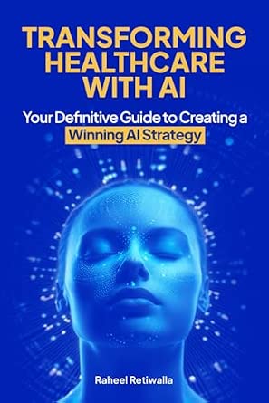 Amazon.com: Transforming Healthcare with AI: Your Definitive Guide to ...