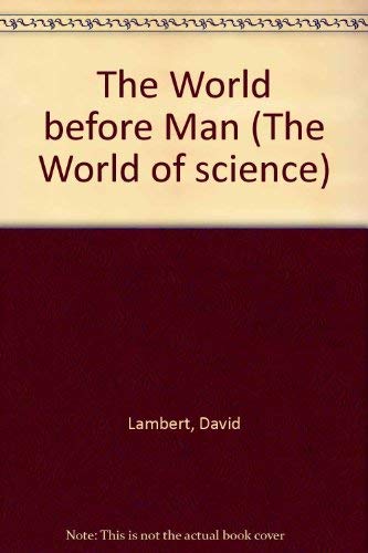 The World Before Man (World of Science): Lambert, David, Current ...